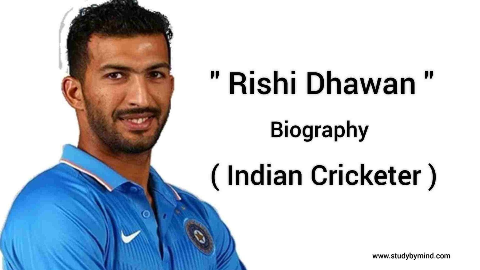 Rishi Dhawan Biography - Indian Cricketer - Study By Mind