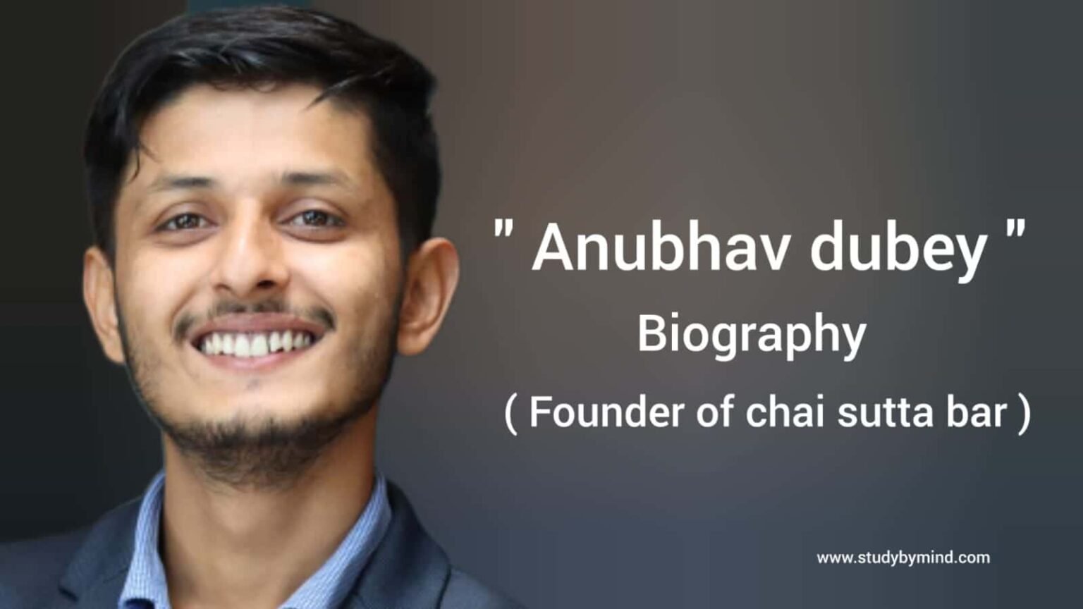 Anubhav dubey biography in english (founder of Chai Sutta Bar) - Study ...