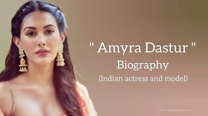 Amyra dastur biography in english (Indian Actress) - Study By Mind