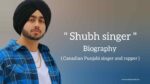 Shubh singer biography in english (canadian singer and rapper) - Study ...
