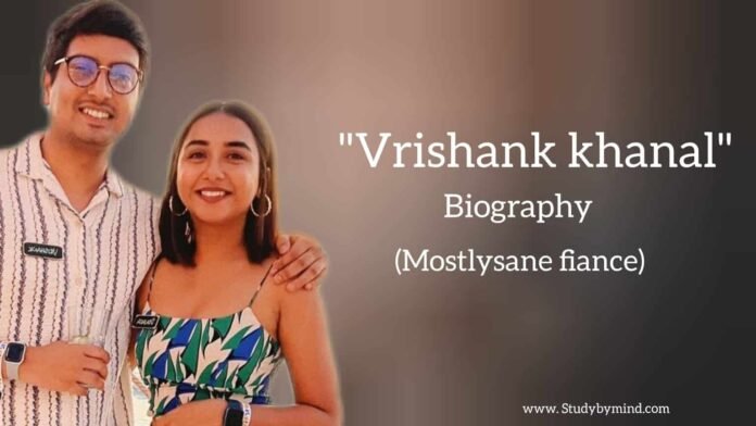 Vrishank khanal biography in english (Mostlysane's Fiance) - Study By Mind
