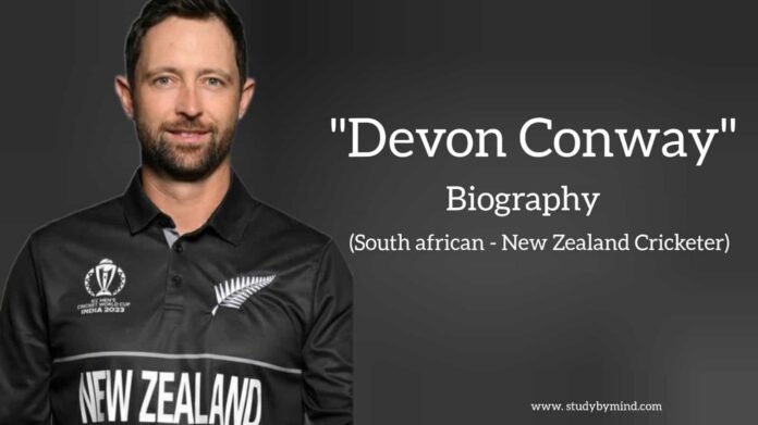 Devon Conway biography in english (South african- new zealand cricketer ...