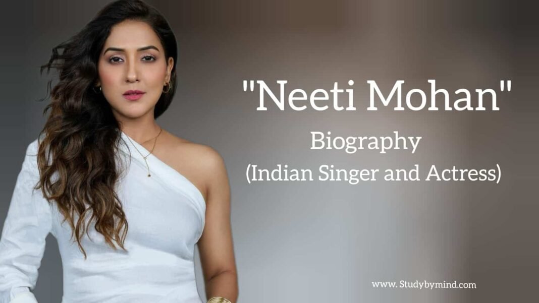 Neeti Mohan biography in english (Indian singer and actress) - Study By ...
