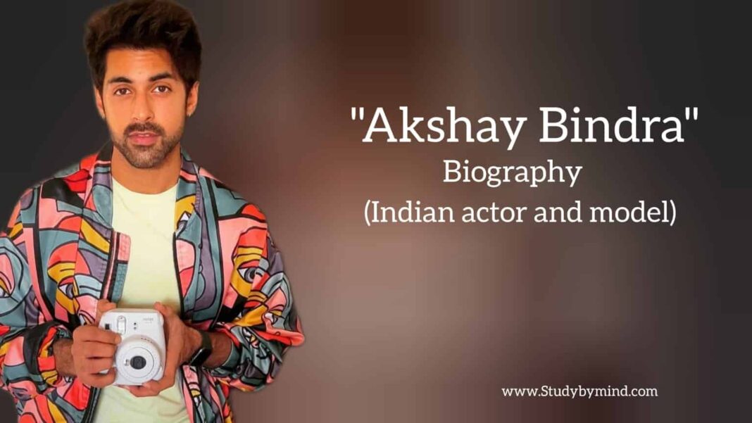 Akshay Bindra biography in english (Indian actor) - Study By Mind
