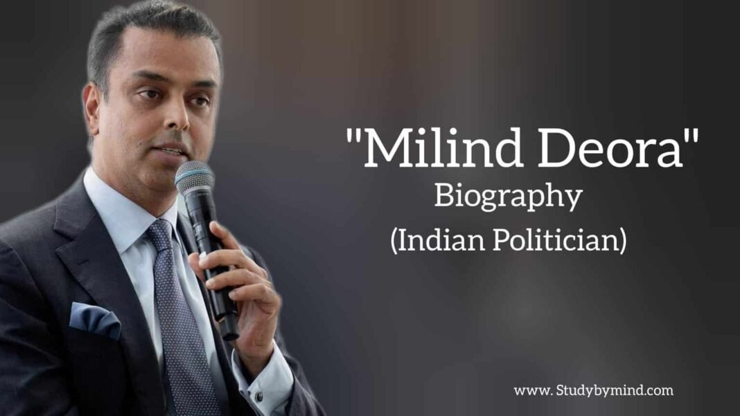 Milind deora biography in english (Indian politician) - Study By Mind