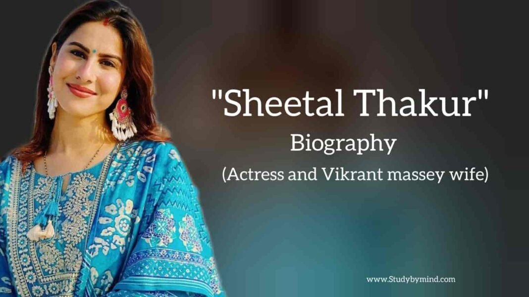 Sheetal Thakur Biography in english (Indian Actress) - Study By Mind